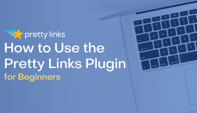 How to Use the PrettyLinks Plugin (A Beginner’s Guide)